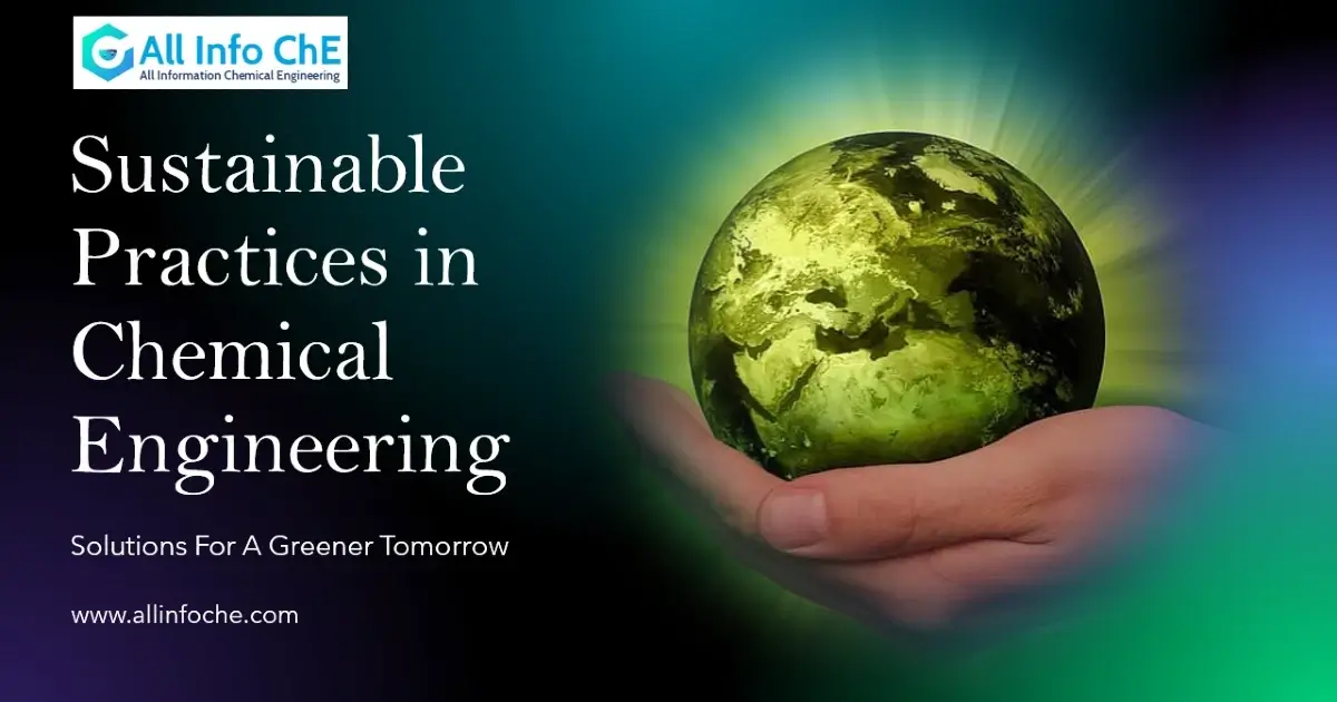 Sustainable Practices In Chemical Engineering: Solutions For A Greener Tomorrow » All Info ChE